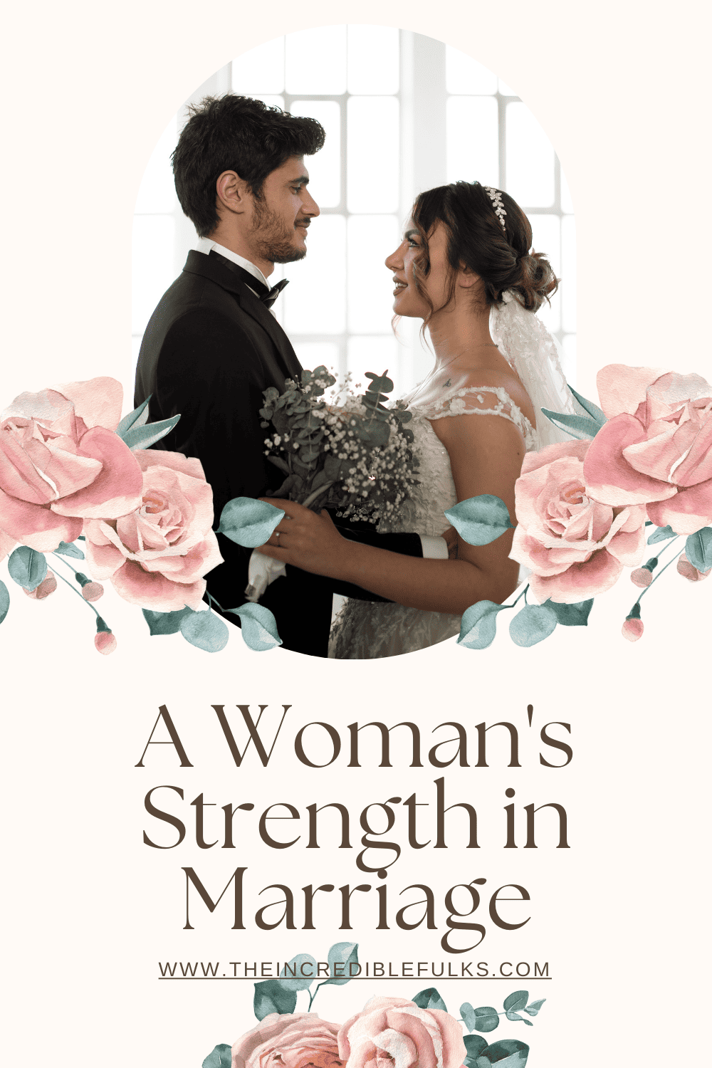 The Strength of Women in Christian Marriage - The Incredible Fulks