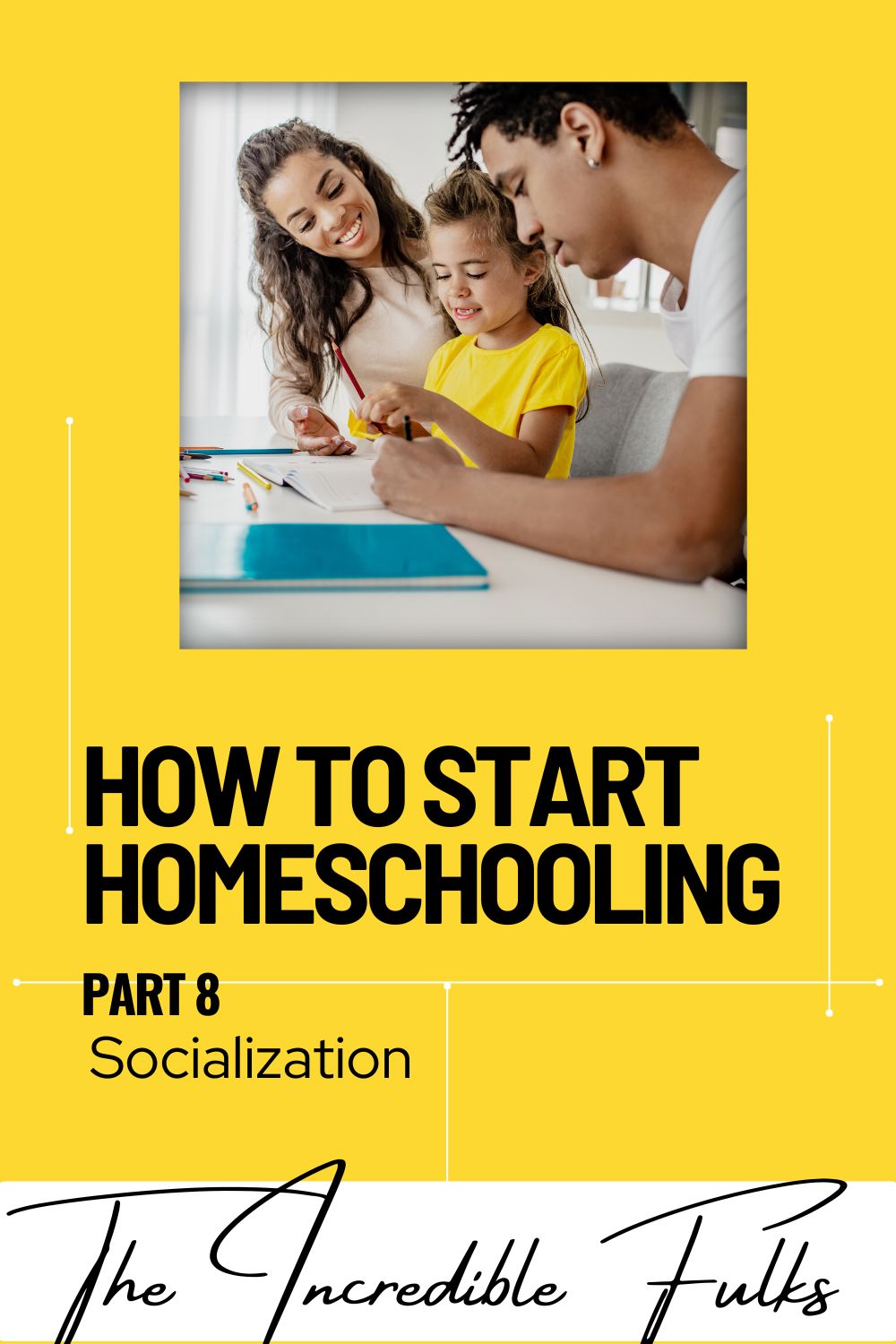 How to Start Homeschooling: Part 8 Socialization - The Incredible Fulks